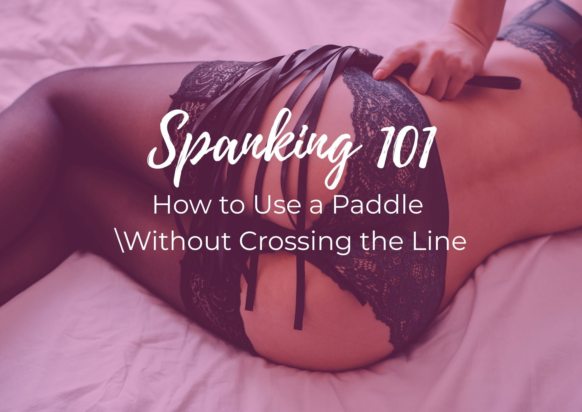 Spanking for Beginners – Paddle Play UK Guide – Always Under Wellness